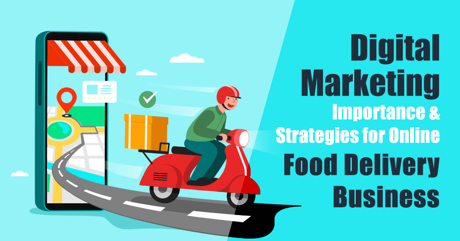 Digital marketing importance & Strategies for online Food Delivery Business